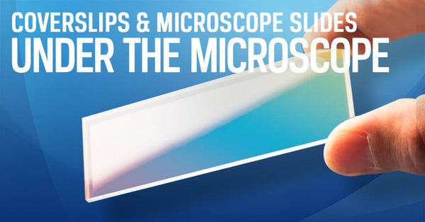 Coverslip and microscope slide materials – Esco Optics, Inc.