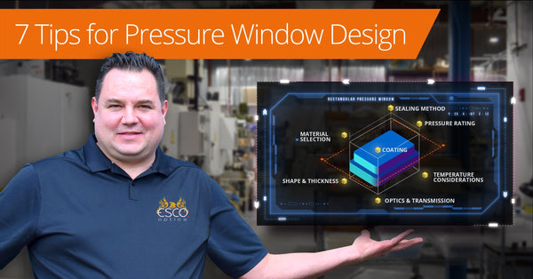 7 Tips for Pressure Window Design – Esco Optics